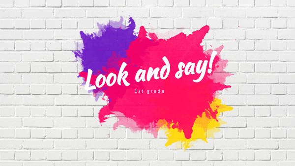 Look and say 1st GRADE
