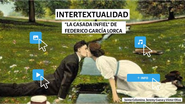 Trabajo de intertextualidad de Jaime Colomina, Jeremy Cueva y Víctor.O | Genially