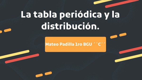 La tabla periódica y la distribución