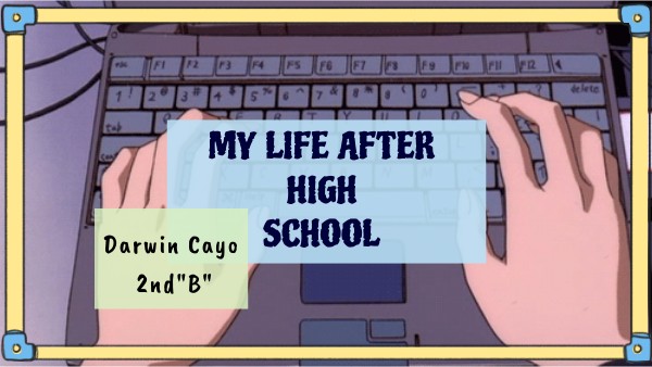 MY LIFE AFTER HIGH SCHOOL | Genially
