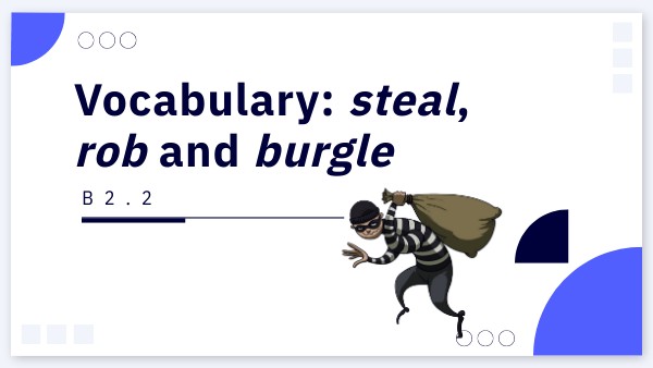 Vocabulary: steal, rob and burgle. | Genially