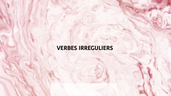 VERBES IRREGULIERS | Genially