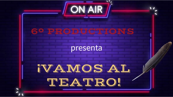 T6 - ¡VAMOS AL TEATRO! | Genially
