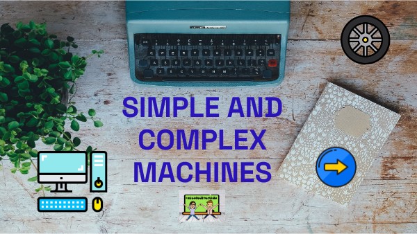 Breakout the simple and complex machines | Genially