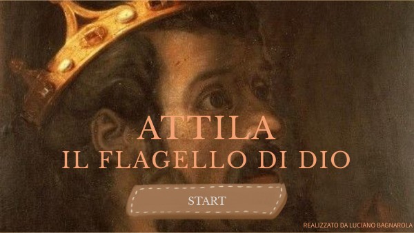 ATTILA, IL FLAGELLO DI DIO | Genially