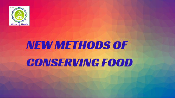 NEW METHODS OF CONSERVING FOOD