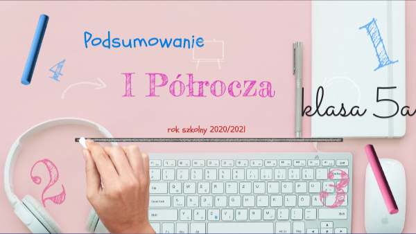 Podsumowanie I półrocza 5a | Genially