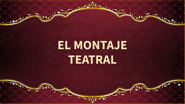 EL MONTAJE TEATRAL | Genially