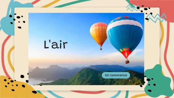 L'air ; composition, modélisation | Genially