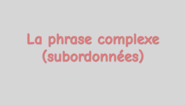 La phrase complexe (3e) | Genially