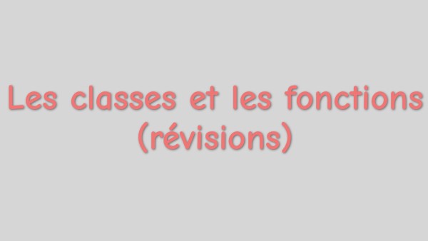 Les classes et les fonctions 3e