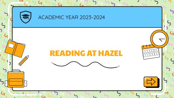 Reading at Hazel 2023-24 | Genially