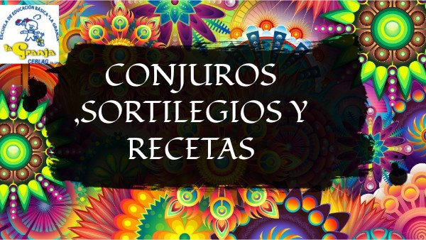 CONJUROS , SORTILEGIOS Y RECETAS | Genially