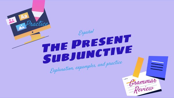 Spanish Present Subjunctive | Genially