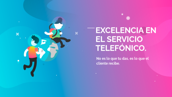 Excelencia en el servicio telefónico. | Genially