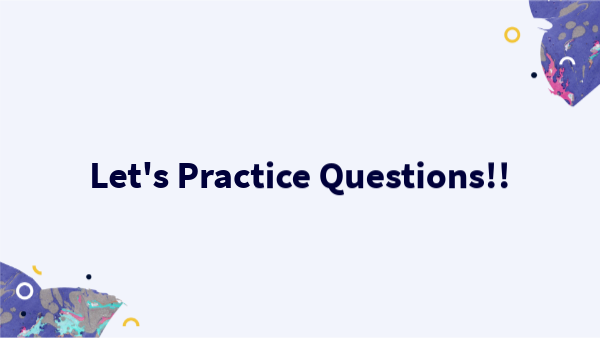 Let's Practice Questions