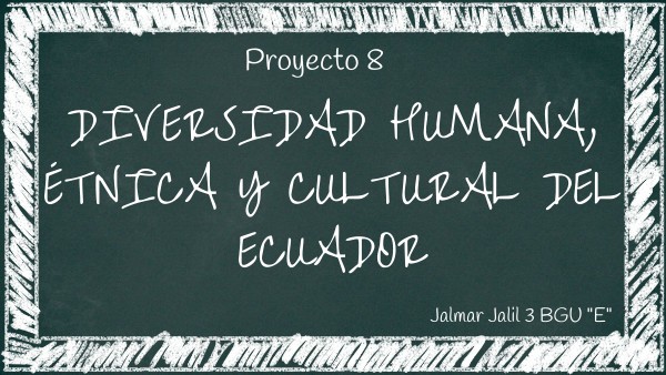 PROYECTO 8 - JALMAR JALIL | Genially
