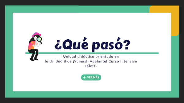 Unidad 8 - ¿Qué pasó? | Genially