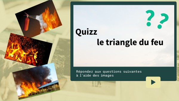 Quizz triangle du feu | Genially