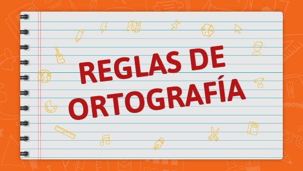 REGLAS DE ORTOGRAFÍA | Genially