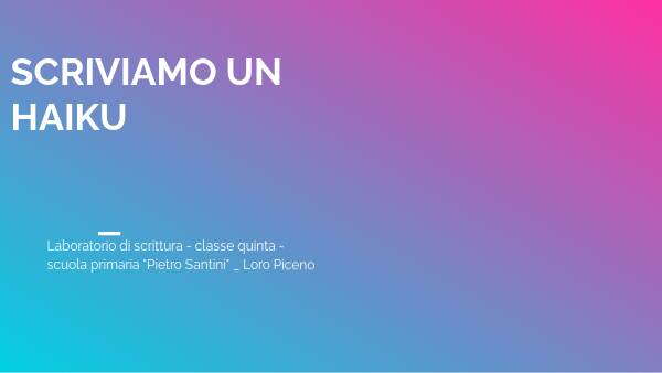 SCRIVIAMO UN HAIKU | Genially