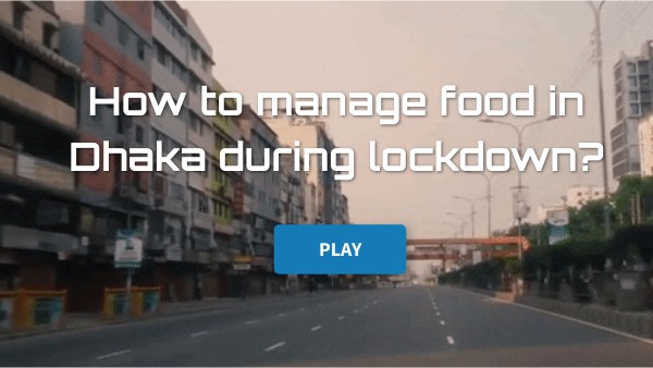 How to manage food in Dhaka during lockdown? | Genially