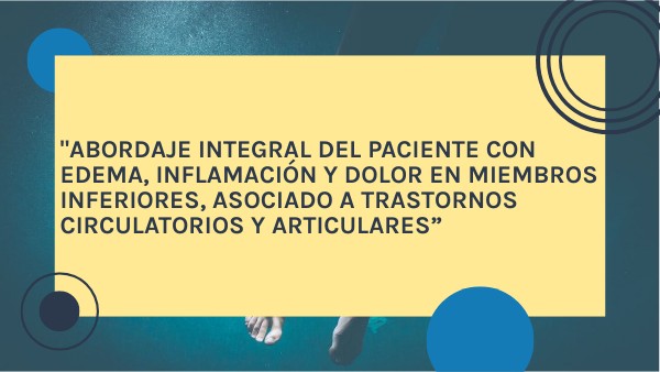 ABORDAJE INTEGRAL DEL PACIENTE CON EDEMA, INFLAMACIÓN_M | Genially