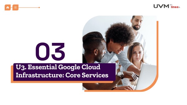 U3. Essential Google Cloud Infrastructure: Core Services | Genially