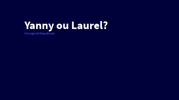Yanni ou Laurel | Genially