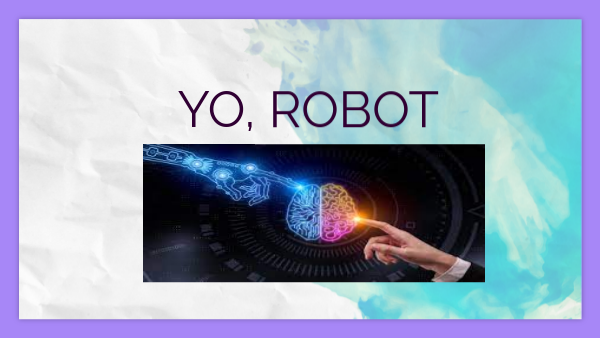 YO, ROBOT