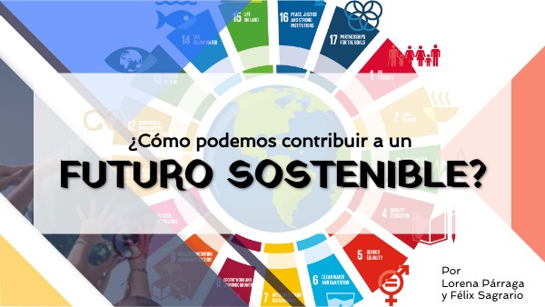 ¿Cómo podemos contribuir a un futuro sostenible? | Genially