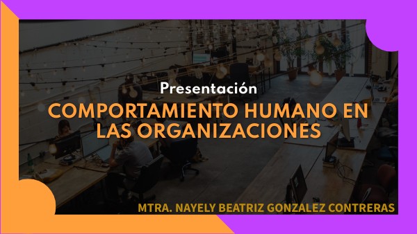 PRESENTACIÓN COMPORTAMIENTO HUMANO EN LAS ORGANIZACIONES | Genially