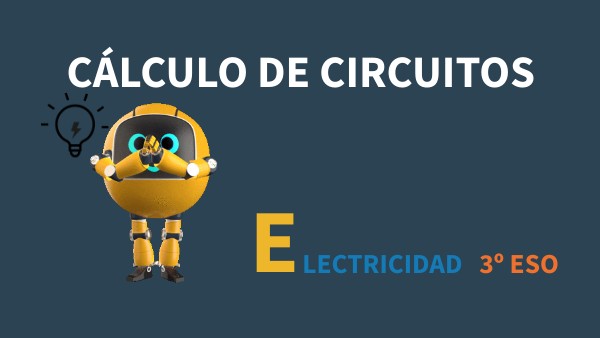 CÁLCULO DE CIRCUITOS | Genially