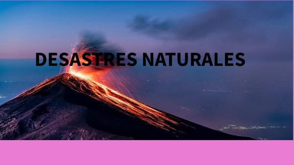DESASTRE NATURALES | Genially