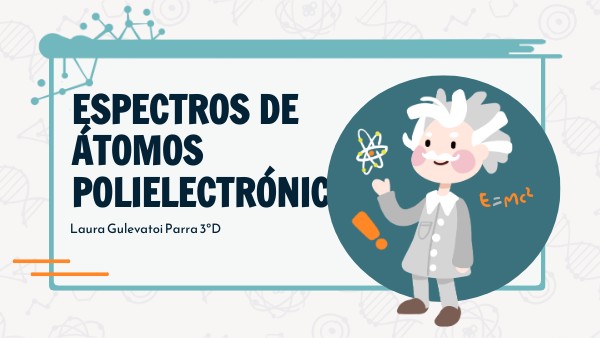 ESPECTROS DE ÁTOMOS POLIELECTRÓNICOS | Genially