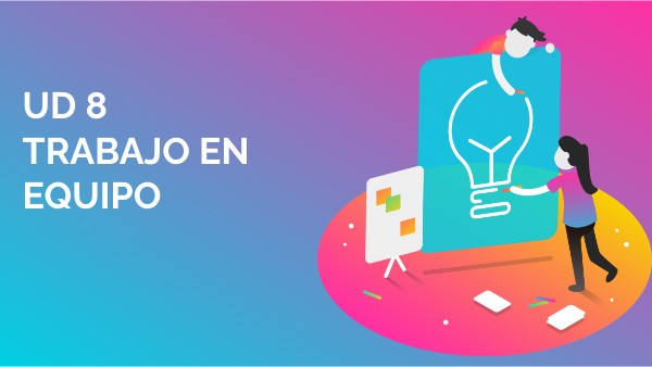 UD 8 TRABAJO EN EQUIPO | Genially