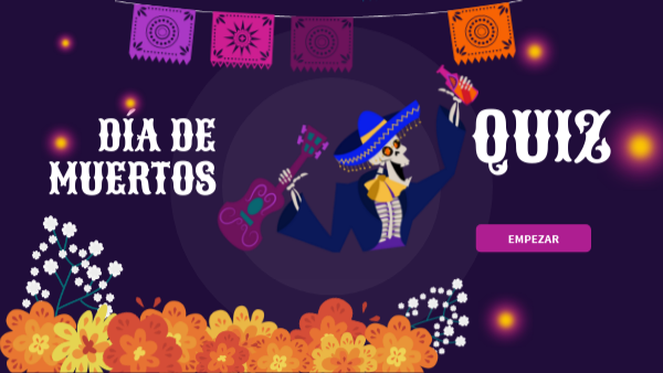 QUIZ DÍA DE LOS MUERTOS_PIBID_2021 | Genially