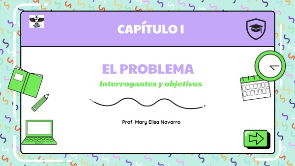 CAPÍTULO I. EL PROBLEMA. Interrogantes y objetivos | Genially