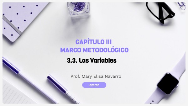 CAPÍTULO III. MARCO METODOLÓGICO. Las variables | Genially