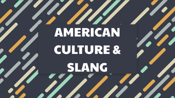 American Culture & Slang | Genially