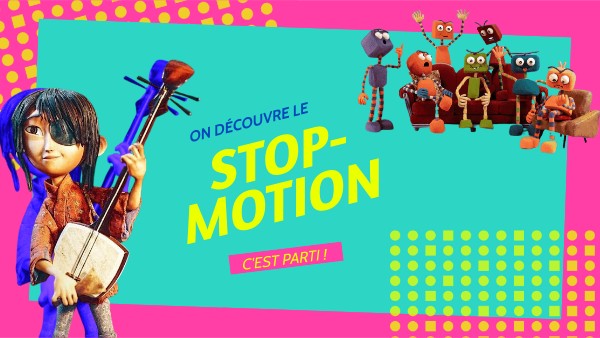 STOP MOTION - ARTS APPLIQUÉS
