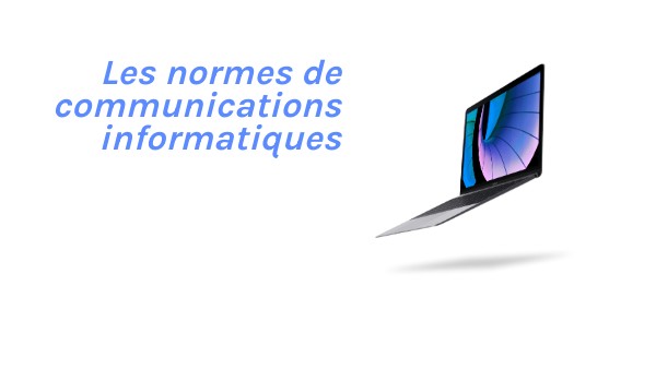 Les normes de communications informatiques