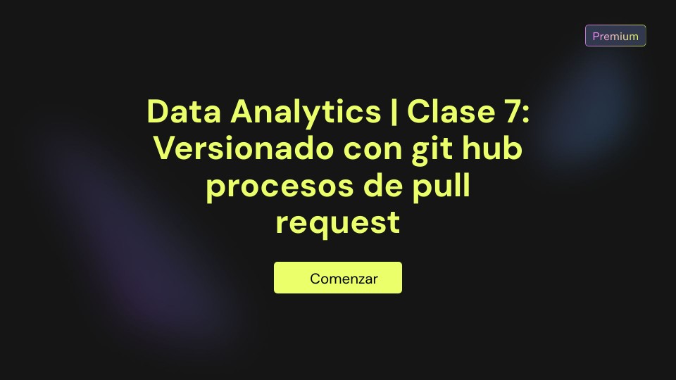 Data Analytics | Clase 7 - Versionado con git hub | Genially