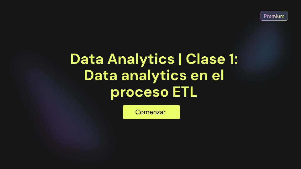 Data Analytics | Clase 1 - Data analytics en el proceso ETL | Genially