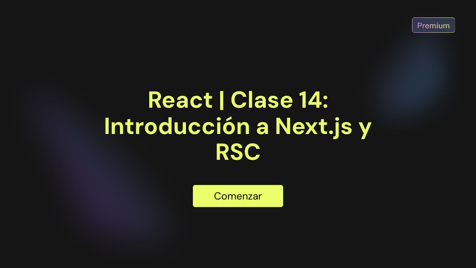 React JS | Clase 14 - Introducción a Next.js y RSC | Genially