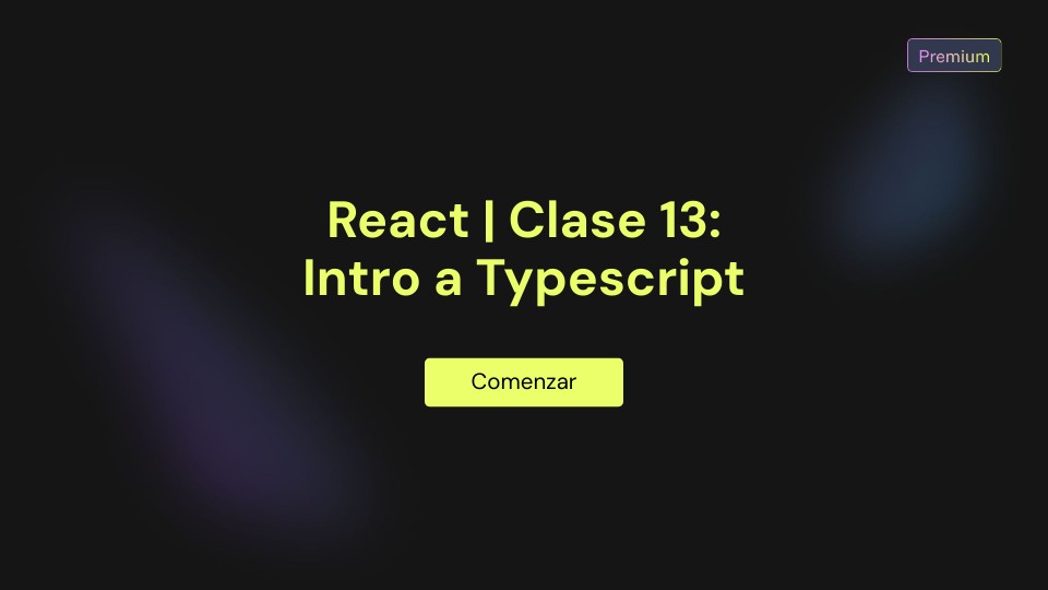 React JS | Clase 13 - Intro a Typescript
