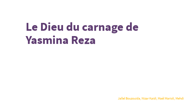 Yasmina Reza, le Dieu du carnage | Genially