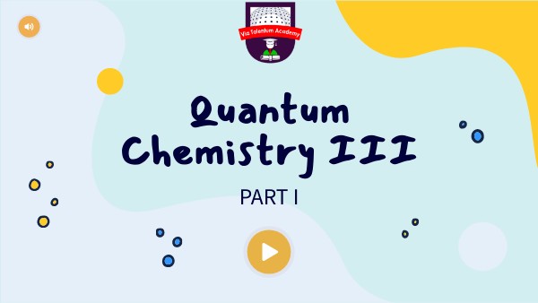 12th_CH_5_4_Quantum Chemistry III_I1 | Genially