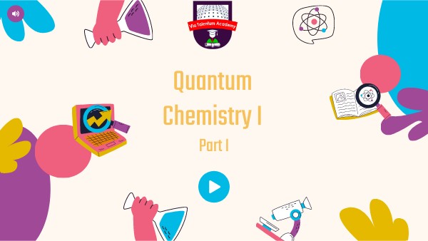 12th_CH_5_2_Quantum Chemistry I_I1_Part I