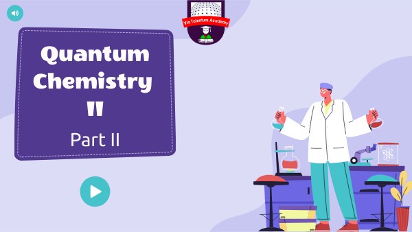 12th_CH_5_2_Quantum Chemistry I_I2_Part II